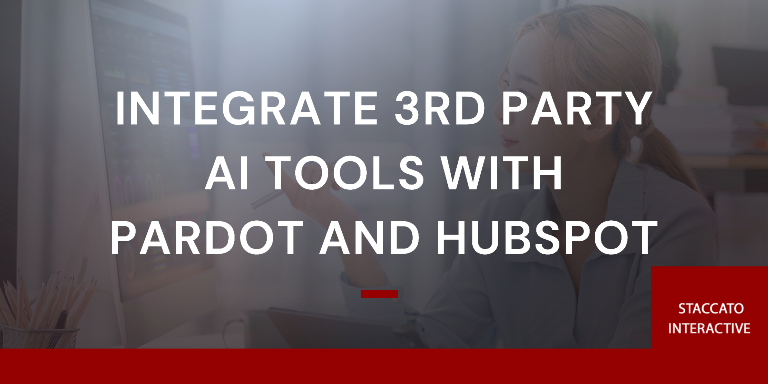 Integrate 3rd Party AI Tools with Pardot and HubSpot | Staccato Interactive